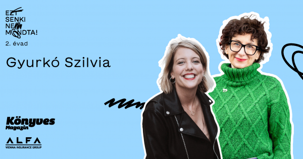 Gyurkó Szilvia: Talán a síromon is az lesz a mottó, hogy ezt senki nem ...