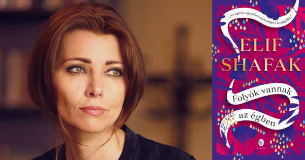 Elif Shafak új regénye szerteágazó tanmese vagy torokszorító látlelet a ...